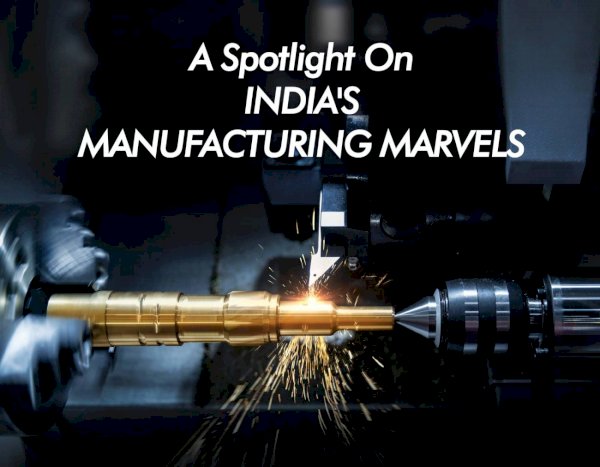 A Spotlight on India's Manufacturing Marvels | Modern Manufacturing India